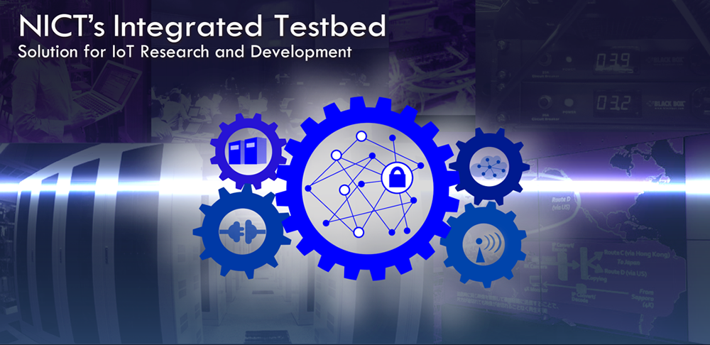 HOME / NICT's Integrated Testbed